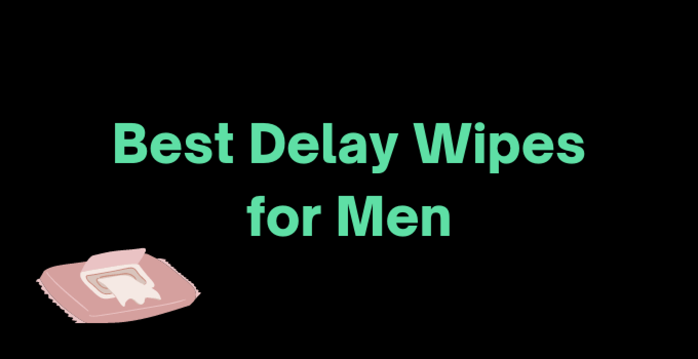 7 Best Delay Wipes for Men 2025 - Top PE Wipes
