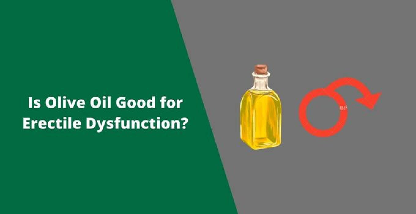 Is Olive Oil Good for Erectile Dysfunction? (Answered)